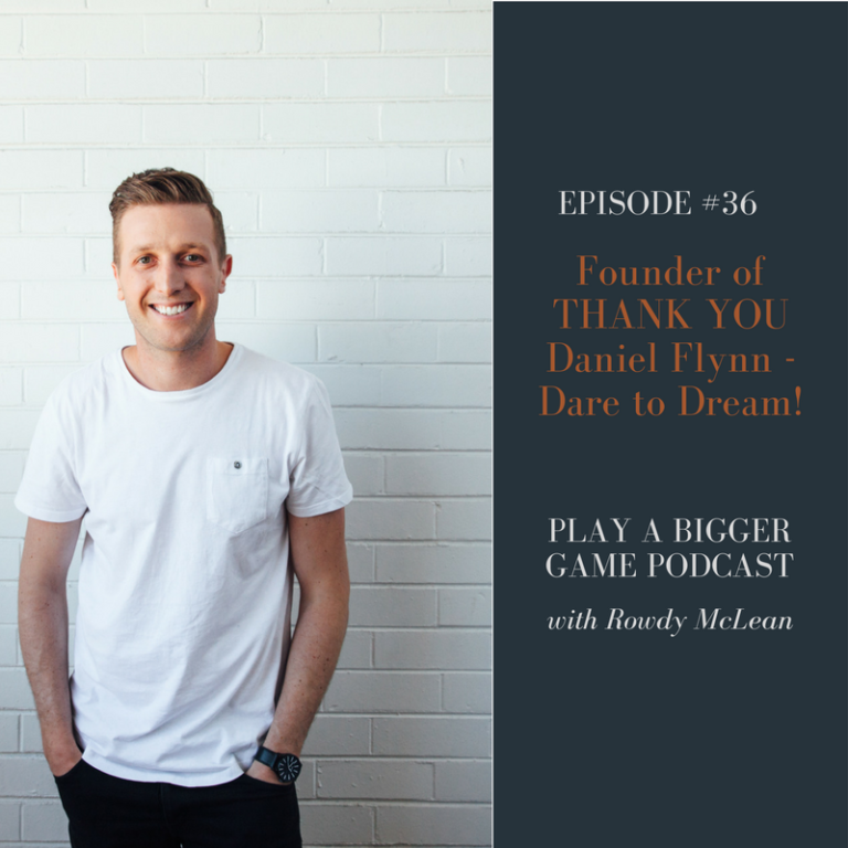 Play a Bigger Game Podcast – episode #36 – Daniel Flynn, founder of ...
